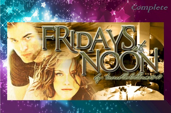 Fridays at Noon by troublefollows1017 (@troublefollows1) ~ Complete ...