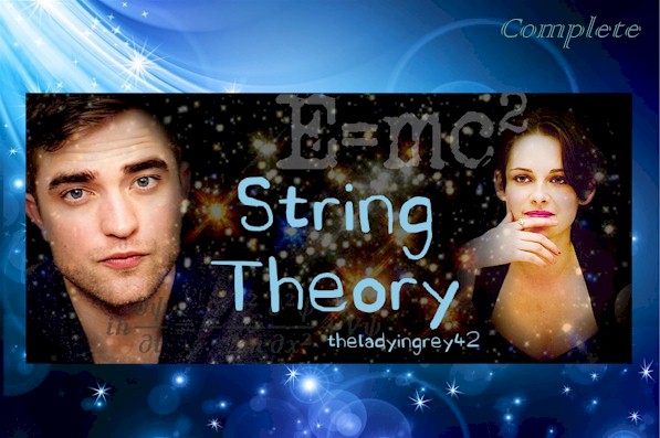 String Theory by theladyingrey42 ~ Complete « TwiFanfictionRecs
