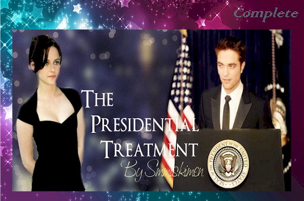 The Presidential Treatment by smmiskimen ~ Complete « TwiFanfictionRecs