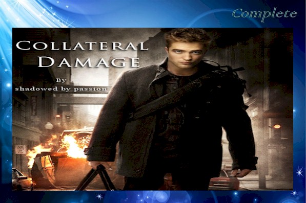Collateral Damage by shadowed by passion ~ Complete « TwiFanfictionRecs