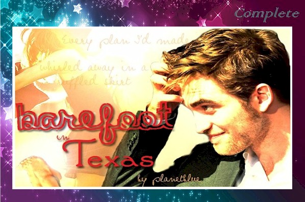 Barefoot in Texas by planetblue ~ Complete « TwiFanfictionRecs