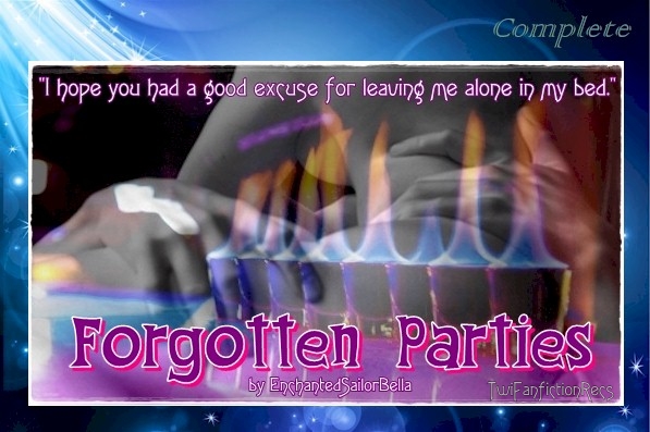 Forgotten Parties by EnchantedSailorBella ~ O/S « TwiFanfictionRecs
