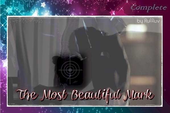 The Most Beautiful Mark by Ruffluv ~ Complete « TwiFanfictionRecs