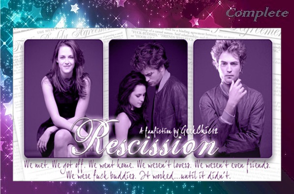 Rescission by GeekChic12 ~ Complete « TwiFanfictionRecs