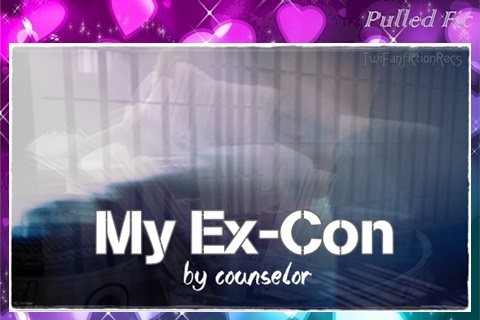 My Ex-Con by counselor ~ Pulled/To Be Published « TwiFanfictionRecs