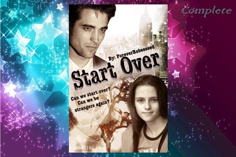 Start Over by ForeverRobsessed ~ Complete « TwiFanfictionRecs