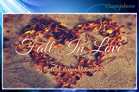 Fall In Love by BellaEdwardlover1991 ~ Complete « TwiFanfictionRecs