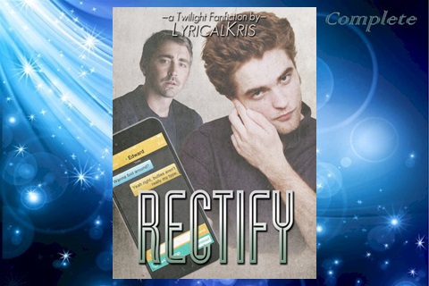Rectify by LyricalKris ~ Complete « TwiFanfictionRecs
