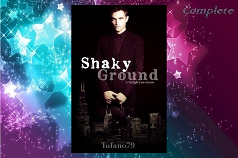 Shaky Ground by tufano79 ~ Complete « TwiFanfictionRecs