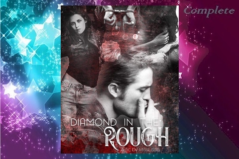 Diamond In The Rough by MissLiss15 ~ Complete « TwiFanfictionRecs